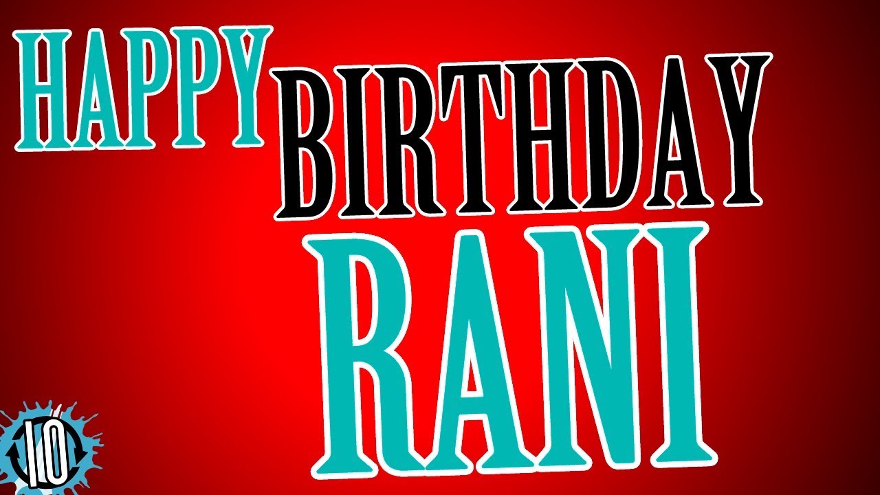 HAPPY BIRTHDAY RANI! 10 Hours Non Stop Music & Animation For Party Time ...