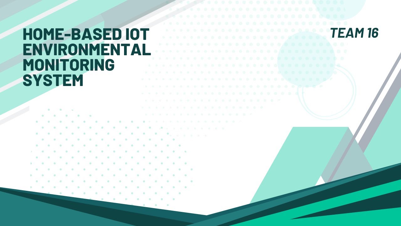 Team 16-Introduction-Home-Based IoT Environmental Monitoring System ...