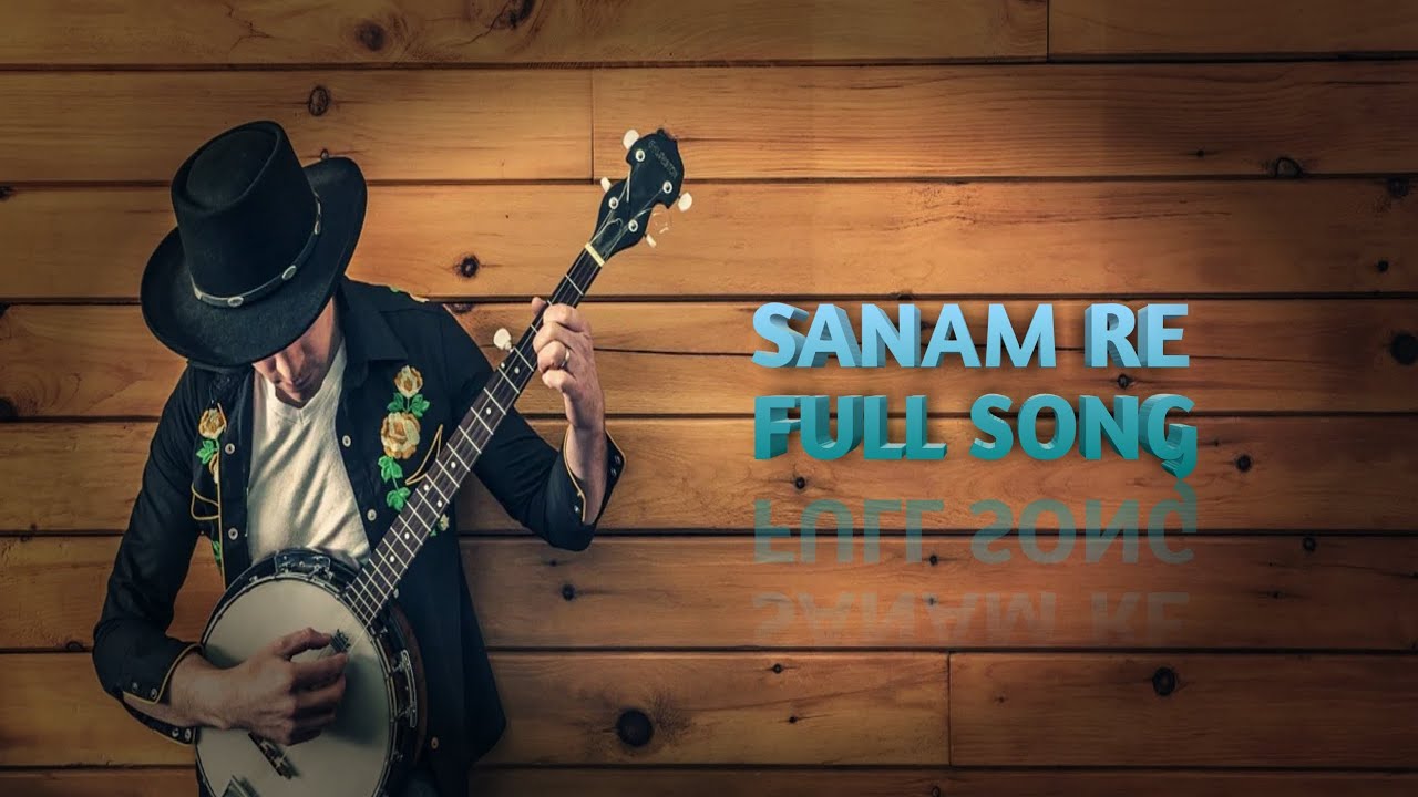 Sanam re full song | lyrics - YouTube