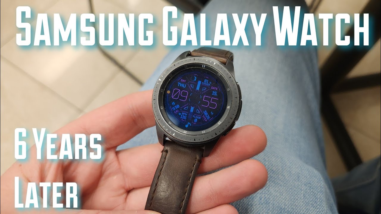Samsung Galaxy Watch, 6 Years Later - YouTube