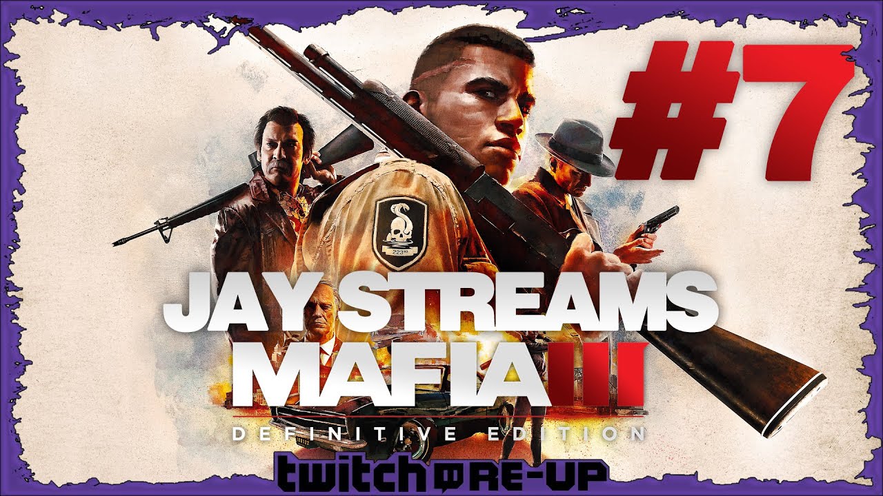 Jay Streams Mafia III: Definitive Edition #7 (Twitch Re-Up) - YouTube