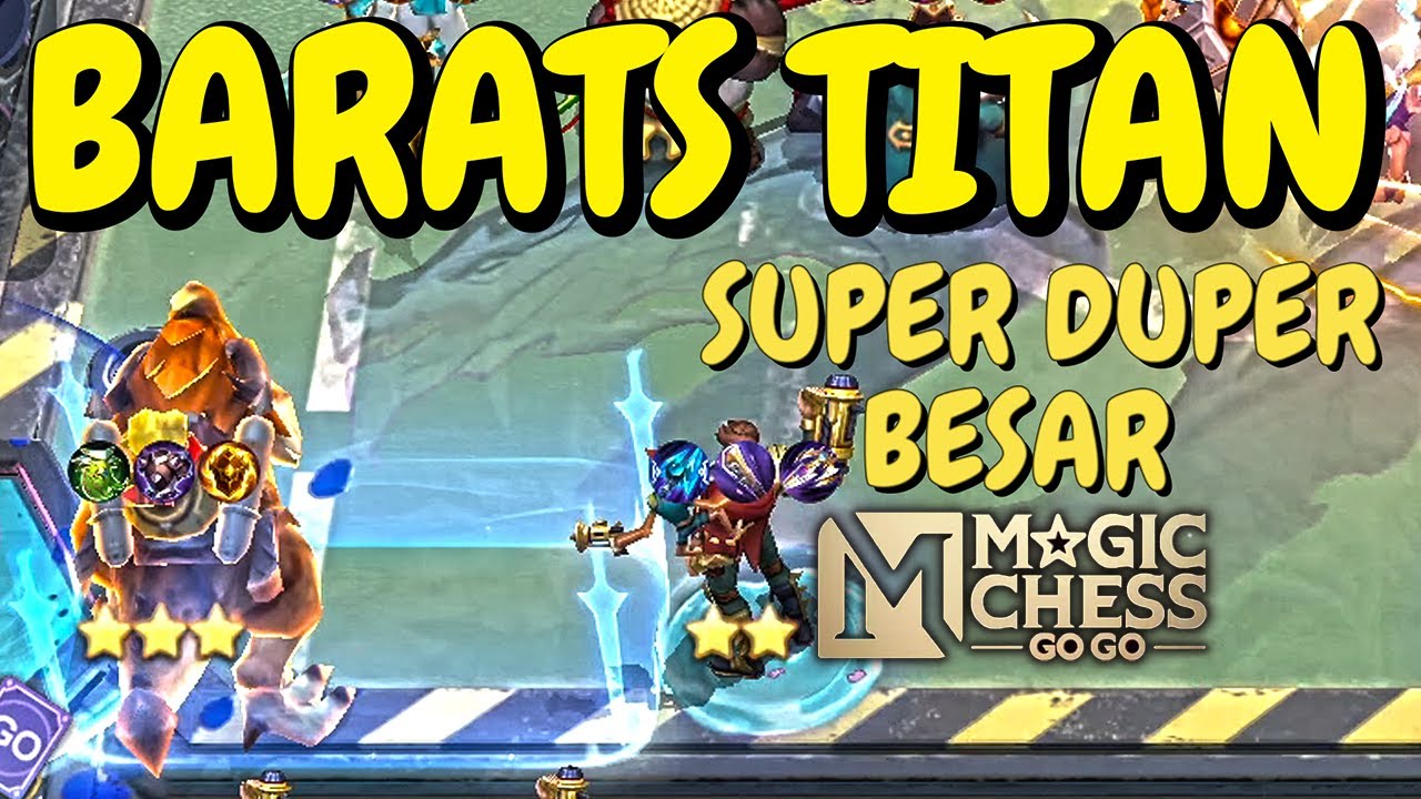 BARATS TITAN SUPER BESAR !! JILAT JILAT JADI BESAR !! MAGIC CHESS GOGO ...