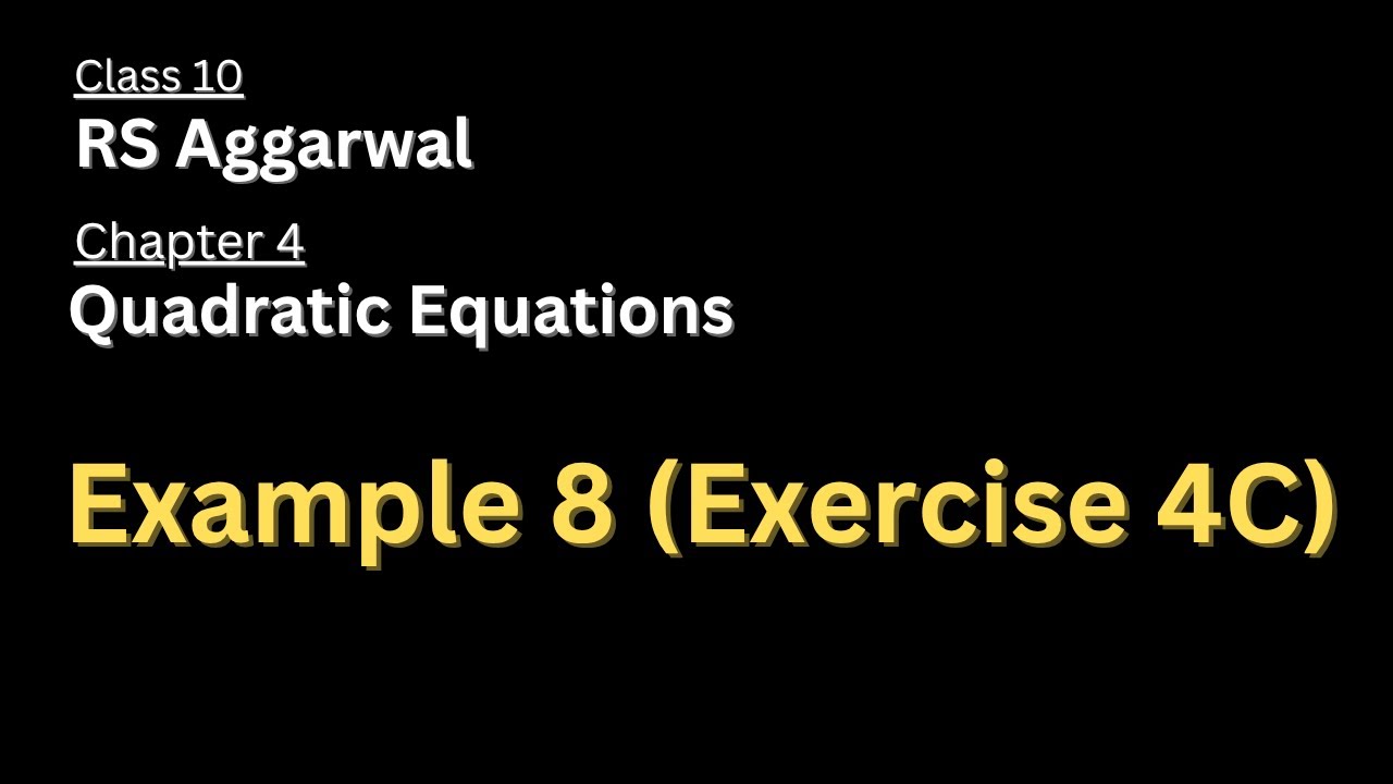 Example 8 of Exercise 4C | Chapter 4 | Quadratic Equation | Class 10 ...
