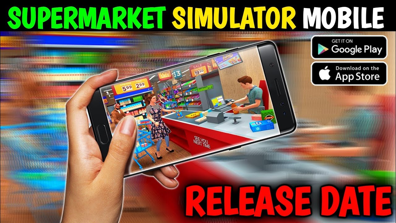Supermarket Simulator Mobile Release Date 😍 Supermarket Simulator ...