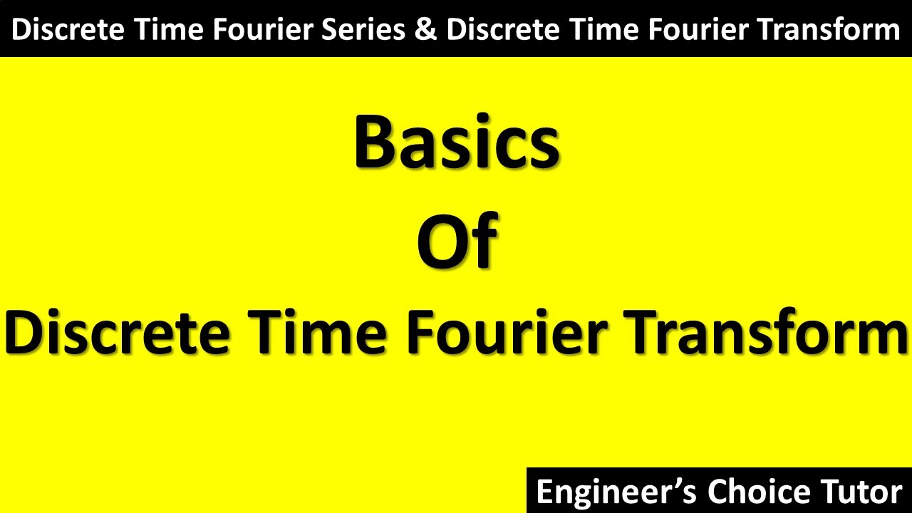 Basics Of Discrete Time Fourier Transform - YouTube