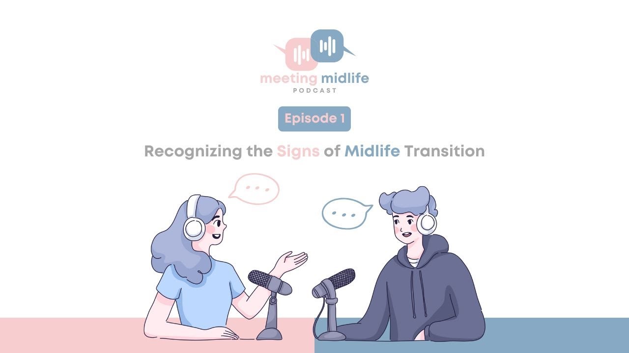 Episode 1: Recognizing the Signs of Midlife Transition | Meeting ...