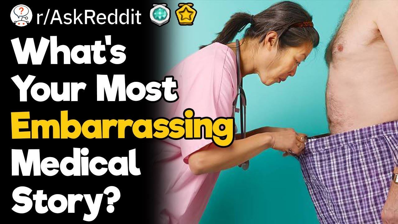 What's Your Most Embarrassing Medical Story? - YouTube