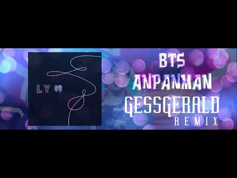 BTS (방탄소년단) - ANPANMAN (Gess Remix)