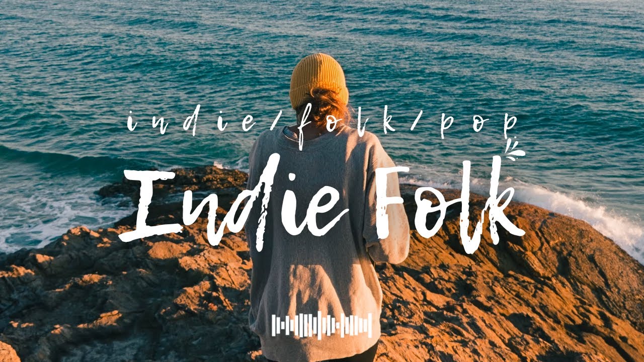 Good Vibes - Best Indie Folk 2025 Acustic Playlist Indie/Folk/Pop - YouTube