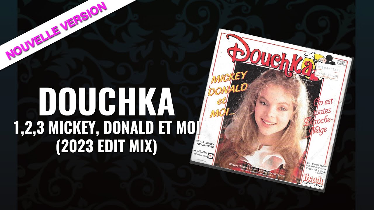Douchka - Mickey, Donald & Moi (2023 Edit Mix) - YouTube