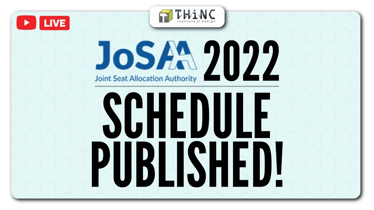JoSAA 2022 UPDATES | JoSAA SCHEDULE PUBLISHED | JEE PAPER 2 ...
