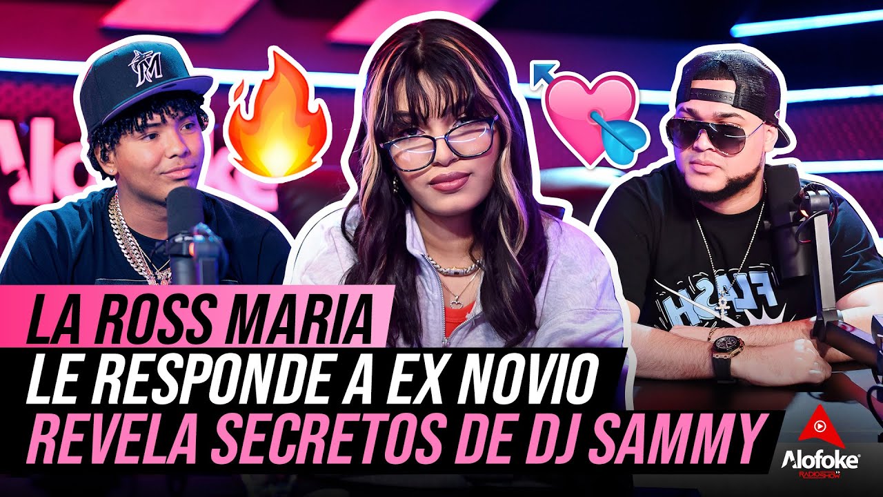 LA ROSS MARIA LE RESPONDE A SU EX NOVIO (REVELA SECRETOS DE DJ SAMMY ...