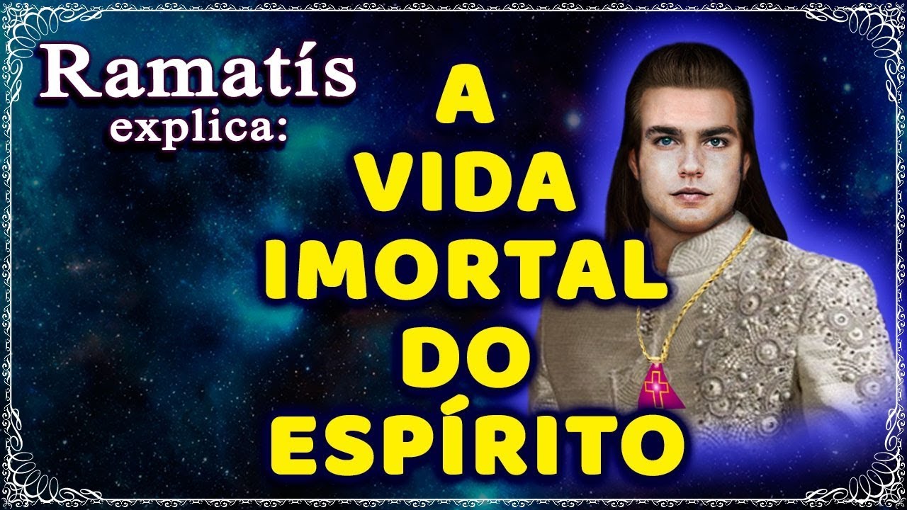 Ramatís explica: A vida imortal do espírito - YouTube