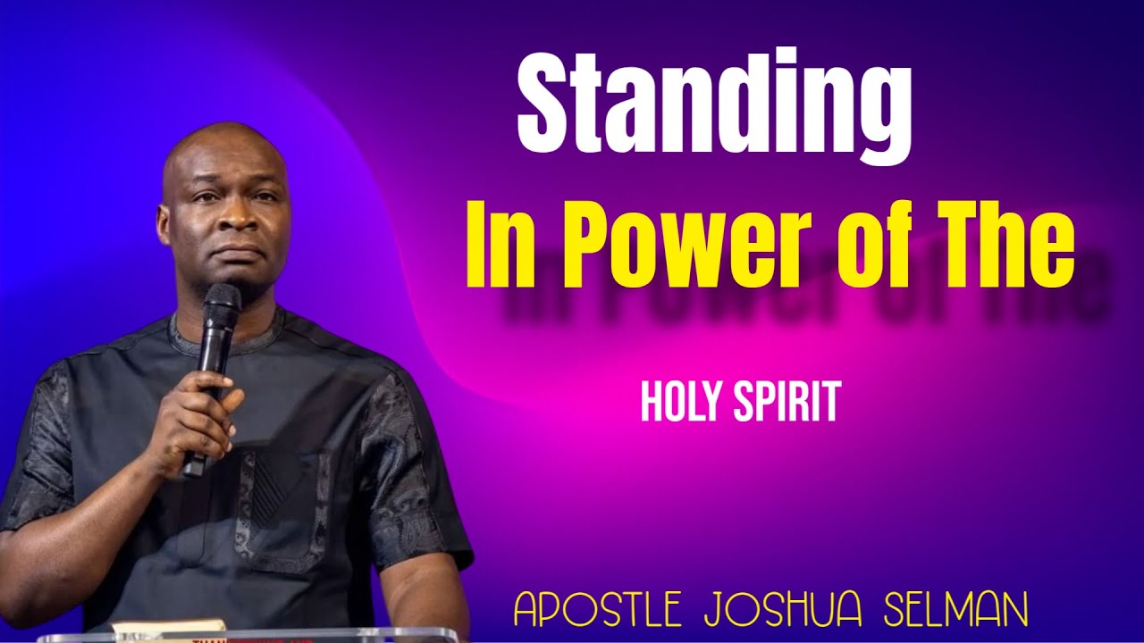 Standing In Power of The Holy Spirit By || Apostle Joshua Selman - YouTube