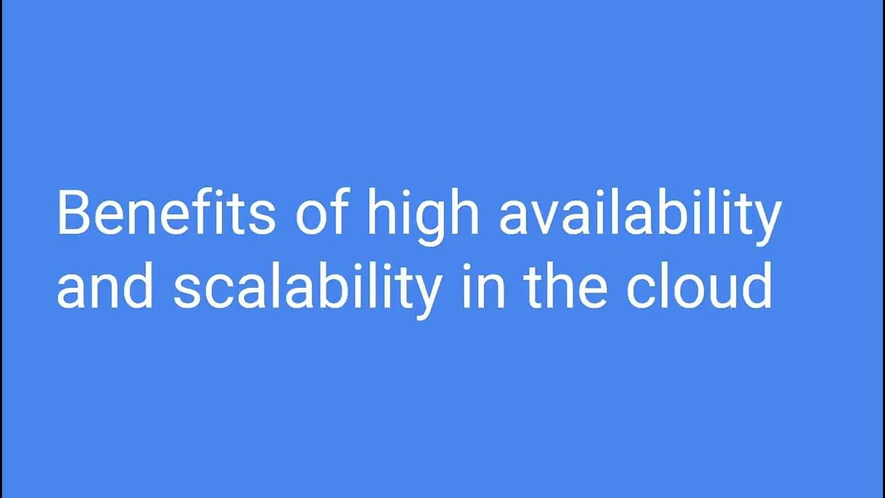 Describe the benefits of high availability and scalability in the cloud - YouTube