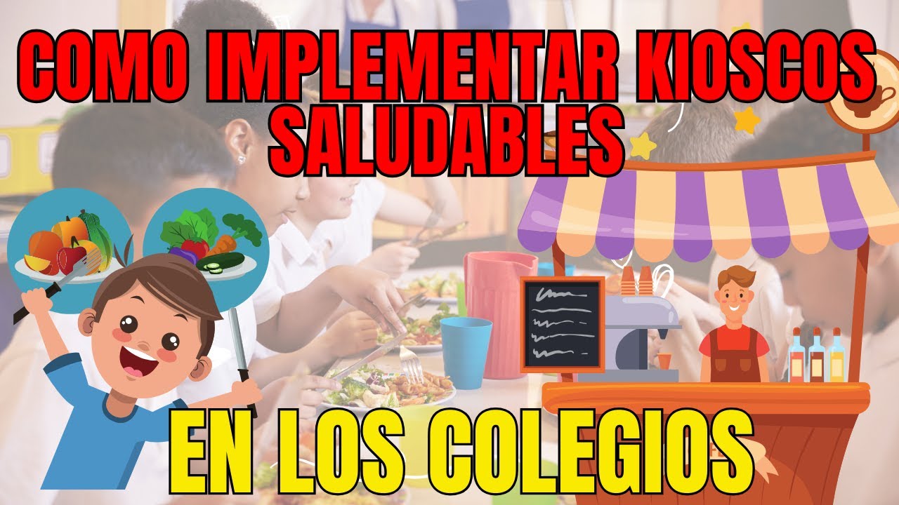 COMO IMPLEMENTAR KIOSKOS SALUDABLES CAFETIN ESCOLARES - YouTube