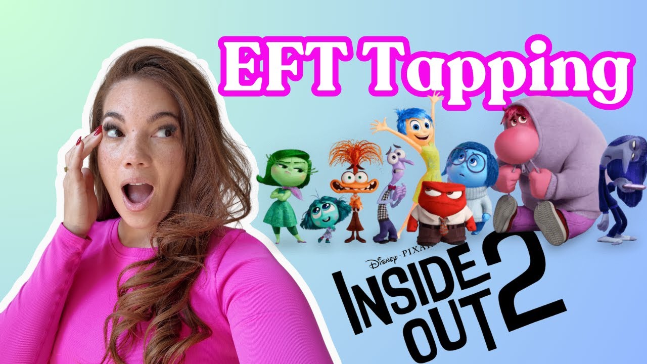 Master Your Emotions: EFT Tapping for All 9 Characters in Inside Out 2 ...