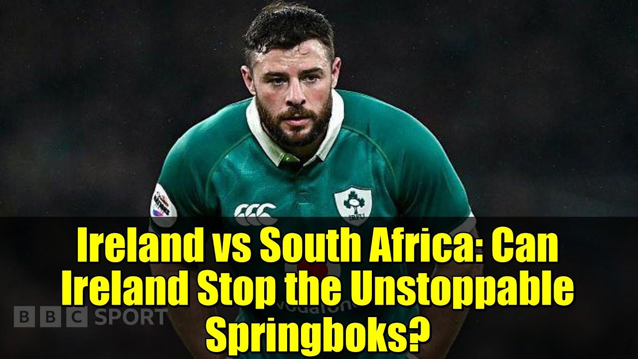 Ireland vs South Africa: Can Ireland Stop the Unstoppable Springboks ...