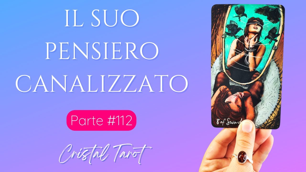 💖 IL SUO PENSIERO CANALIZZATO #112: Sto malissimo senza te 💖 | Tarocchi ...