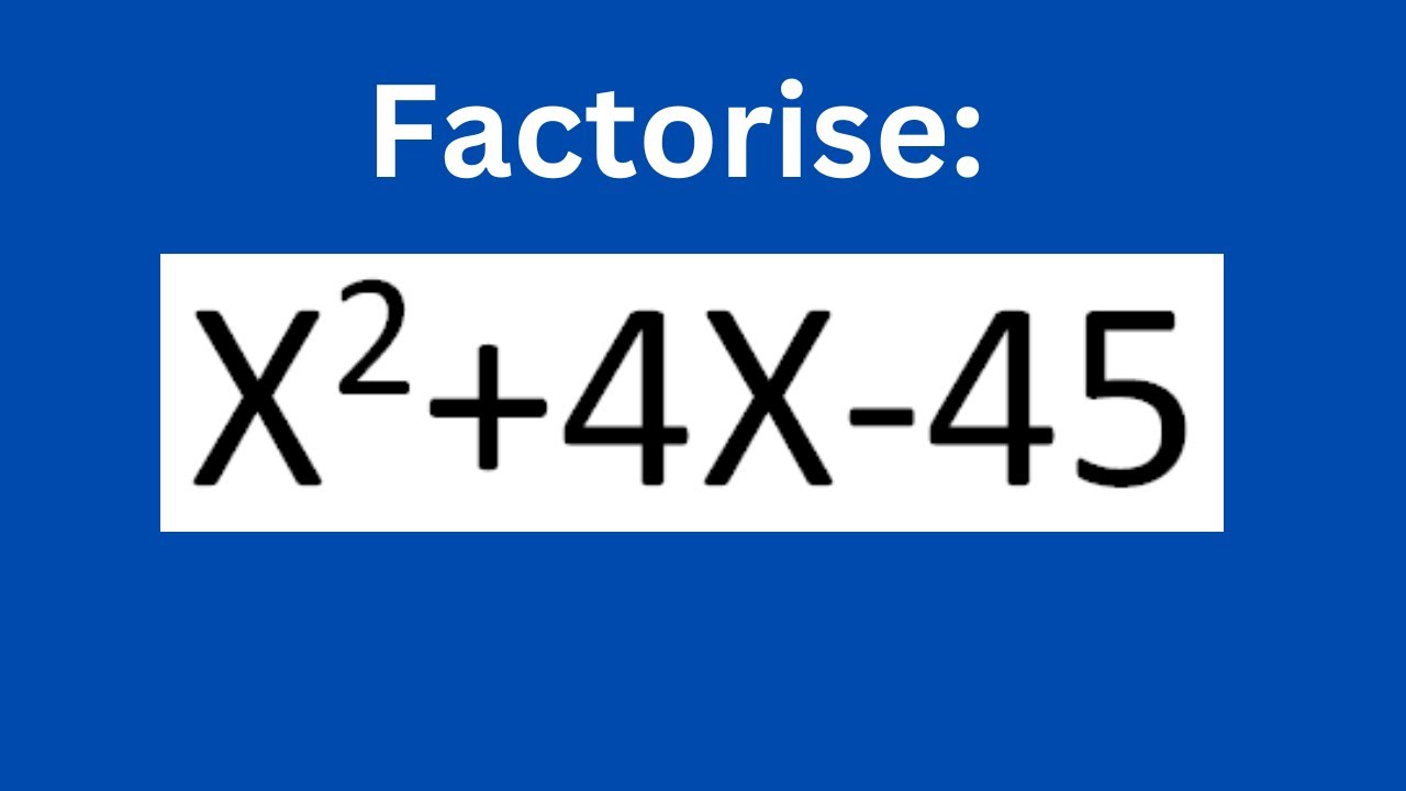 Factorise X 2 4x 45 YouTube