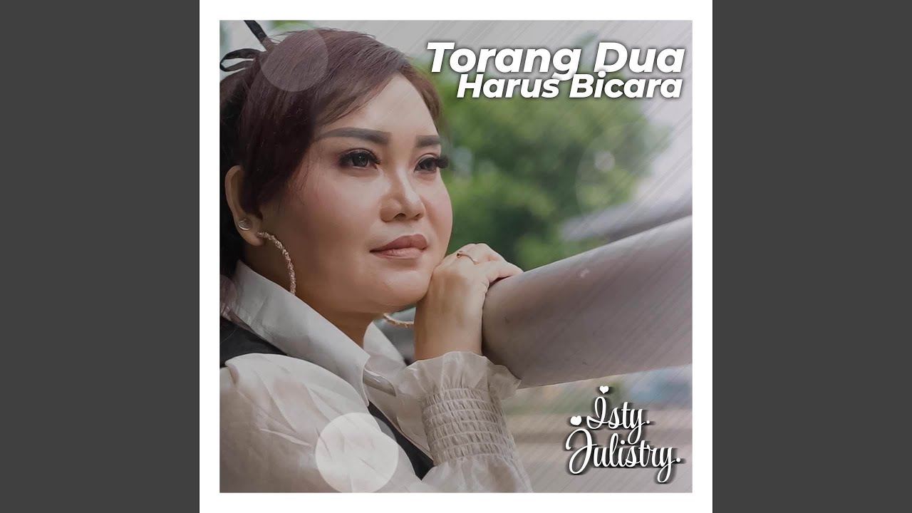 TORANG DUA HARUS BICARA - YouTube