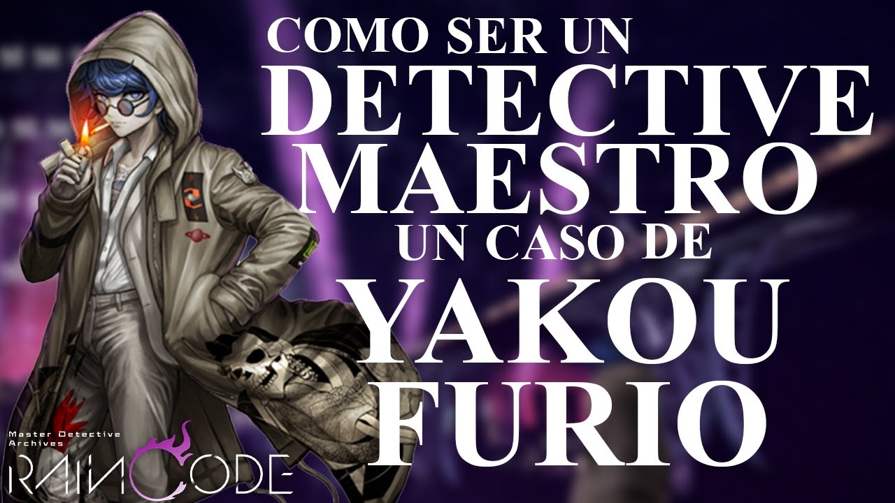 Como ser un Detective Maestro Un Caso de Yakou Furio | RAINCODE ...