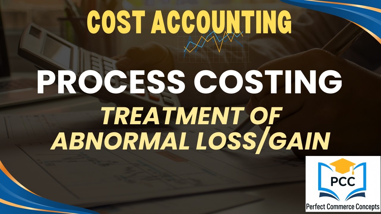 Abnormal Loss & Gain Made EASY 📊| Process Costing (Full Concept ...