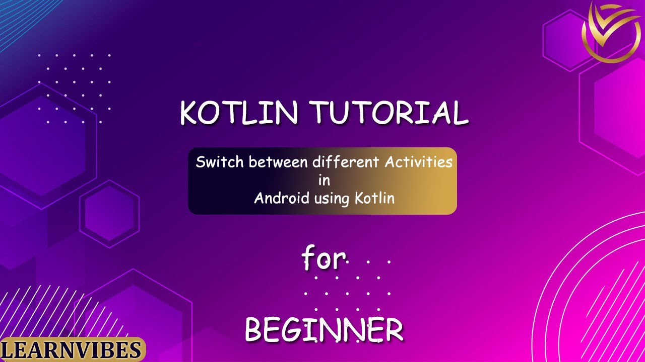 Kotlin Tutorial How To Switch Between Different Activities In Kotlin 1372