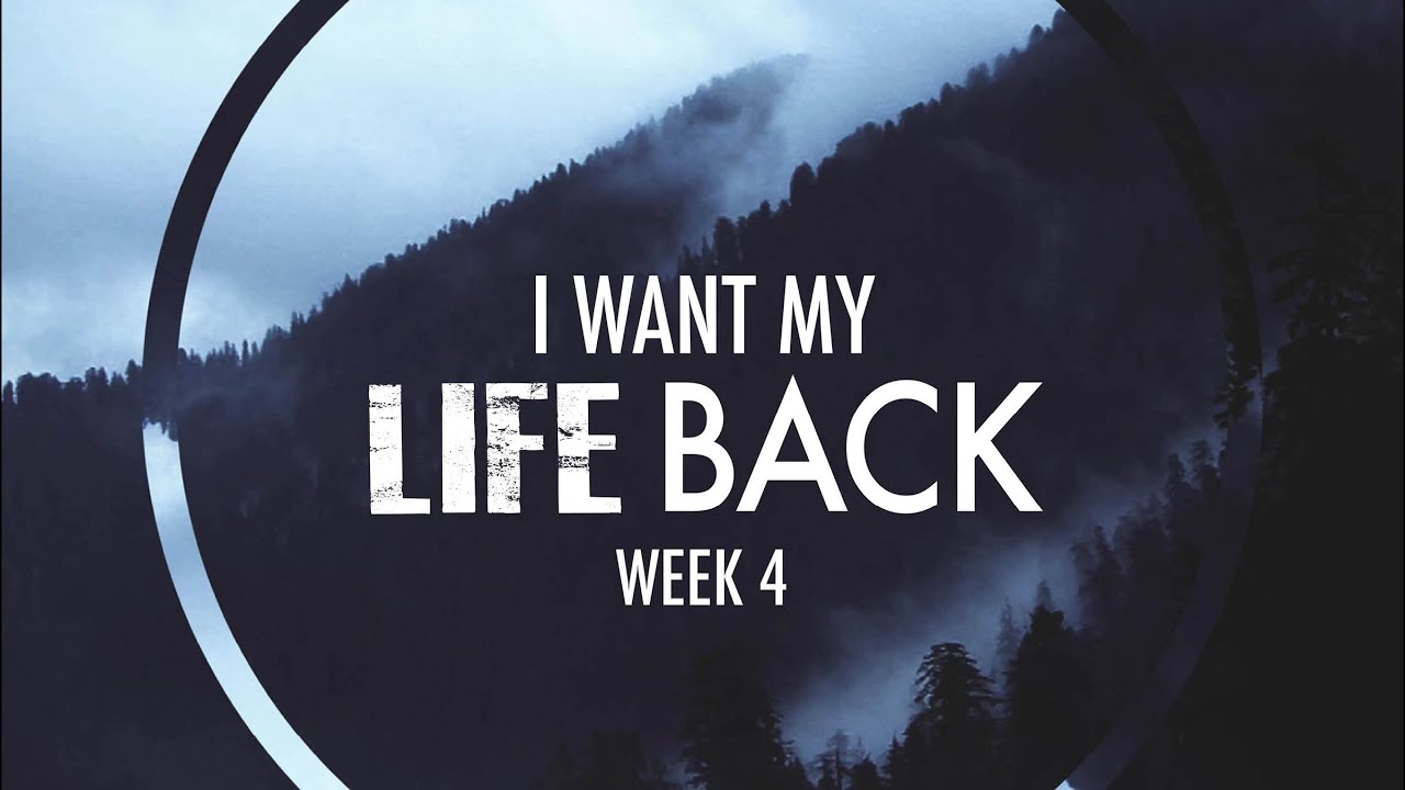 I Want My Life Back / Week 4 - 1-24-2021 / 915 am - YouTube
