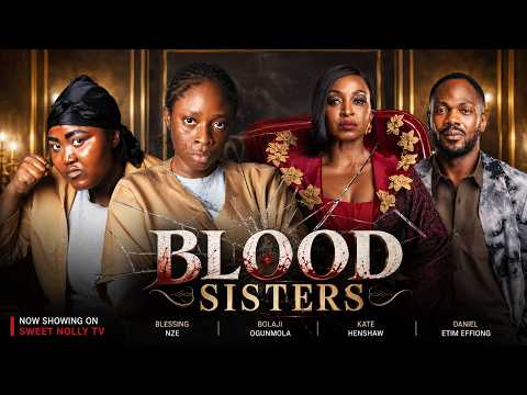 BLOOD SISTERS SEASON TWO | BOLAJI OGUNMOLA | BLESSING NZE | DANIEL ETIM EFFIONG | KATE HENSHAW |#BS2