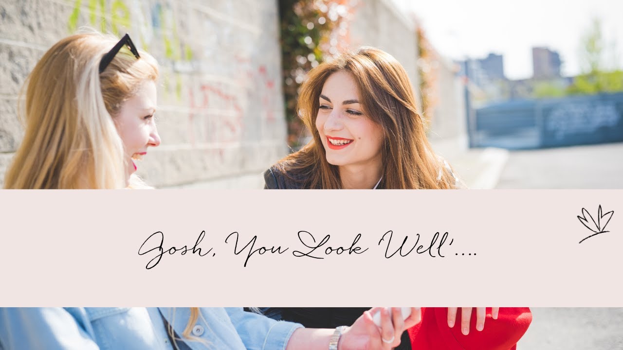 Gosh, You Look ‘Well’…. - YouTube