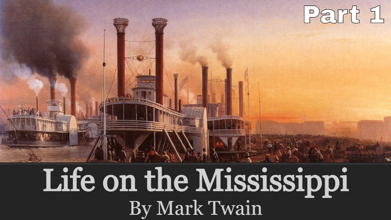 Life on the Mississippi | A FREE FULL LENGTH AUDIO BOOK | PART 1 ...