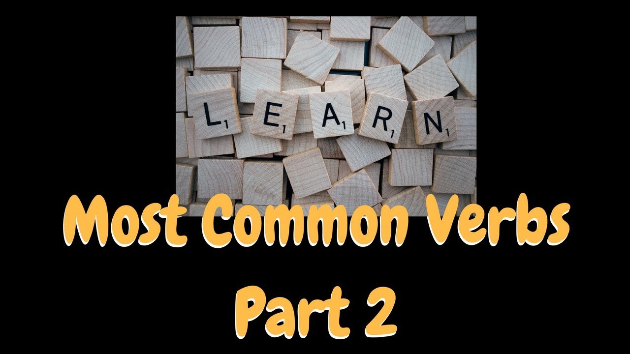 Most Common English Verbs - Part 2 - YouTube