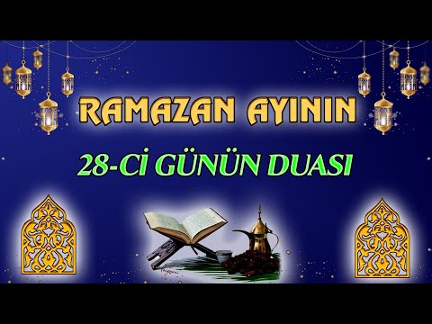 RAMAZAN AYININ 28-Cİ GÜNÜN DUASI (2021)