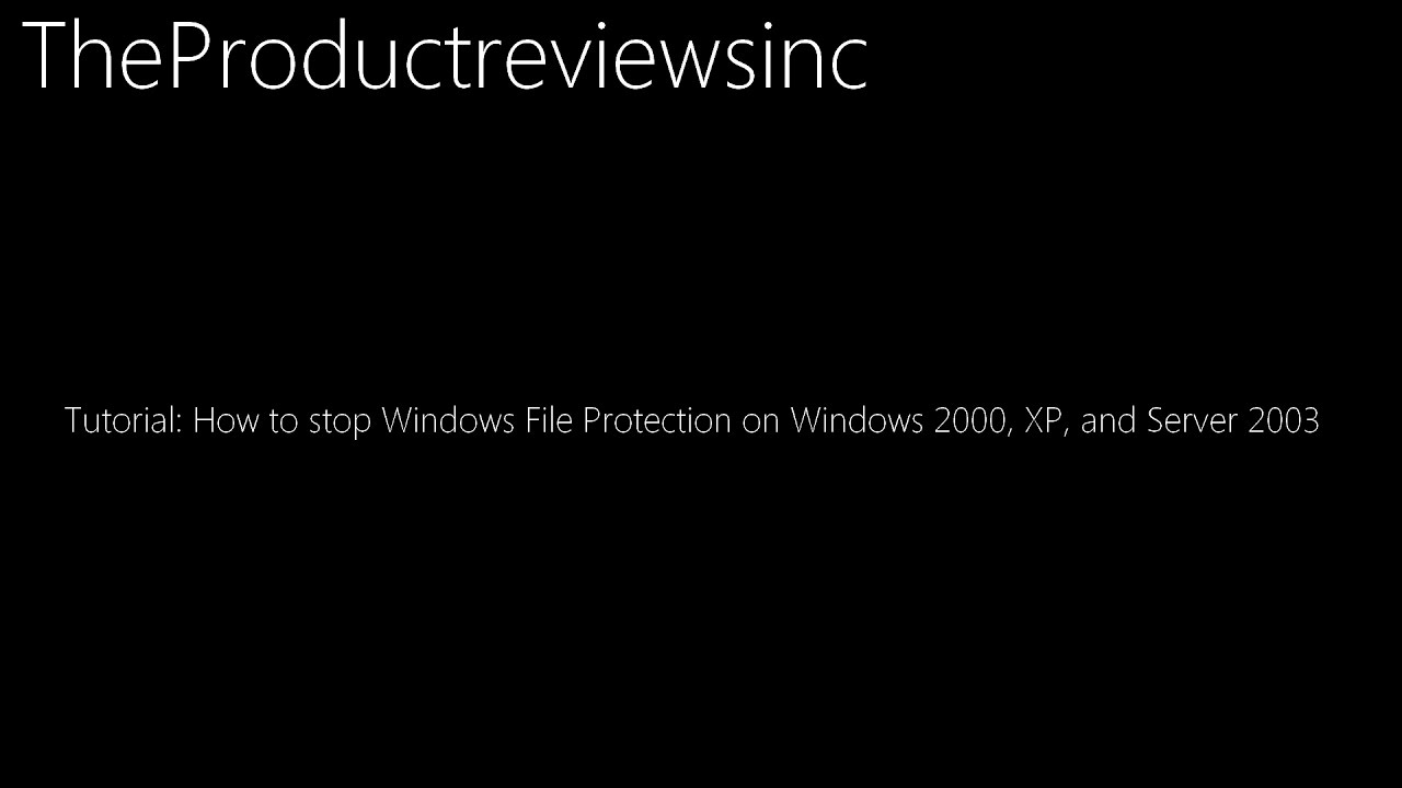 Tutorial: How to stop Windows File Protection on Windows 2000, XP, and ...