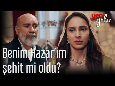 Benim Hazar'ım Şehit mi Oldu? - Yeni Gelin