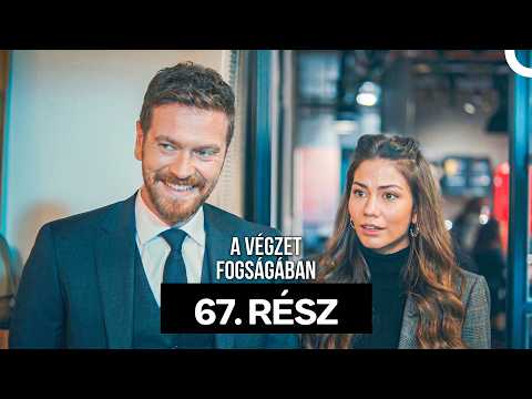 A Végzet Fogságában 67. Rész (Magyar Szinkron)