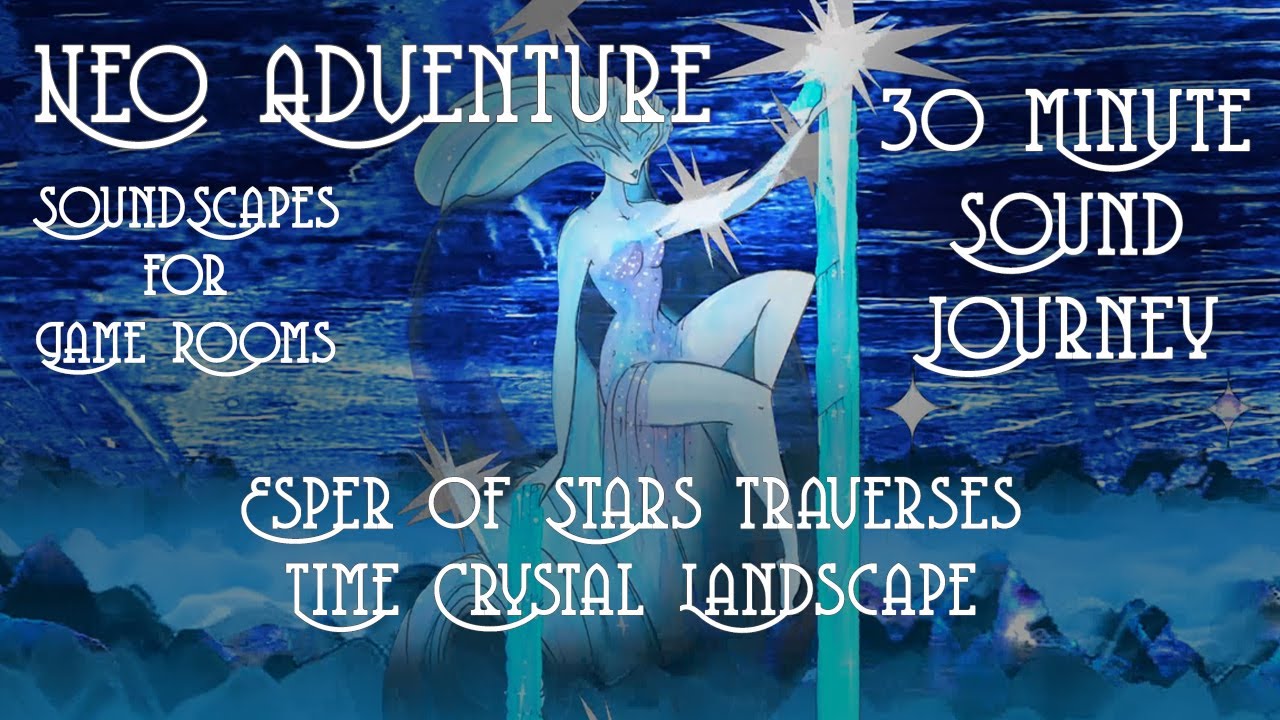 SoundScapes for Game Rooms/ 30 minute Neo Adventure/ Esper of Stars w ...