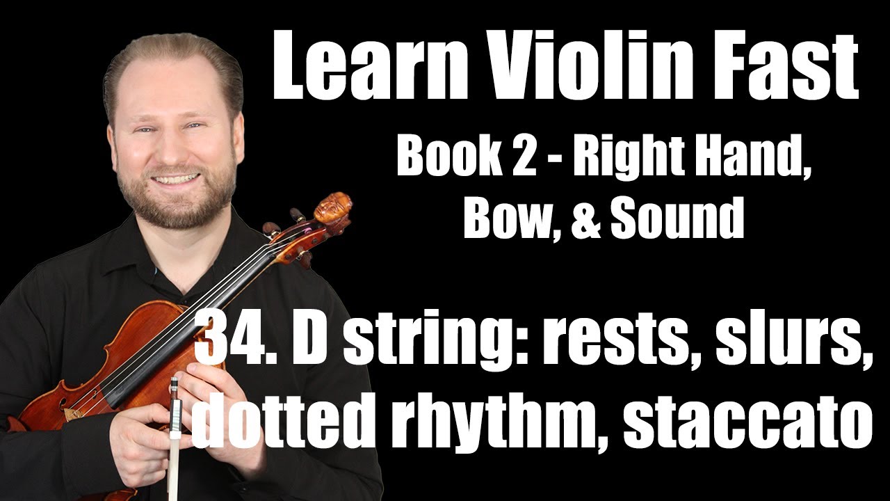 D String Fluency | Lesson 34 - Rests, Slurs, Dotted Rhythms & Staccato | Learn Violin Fast Book ...