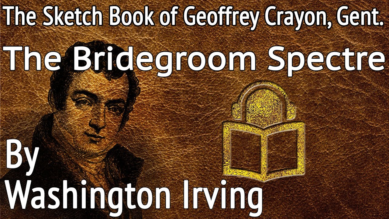 18 The Bridegroom Spectre by Washington Irving, unabridged audiobook ...
