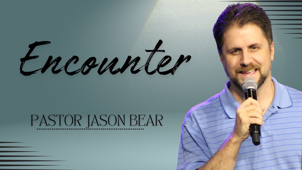 Encounter | Pastor Jason Bear | EHWC - YouTube