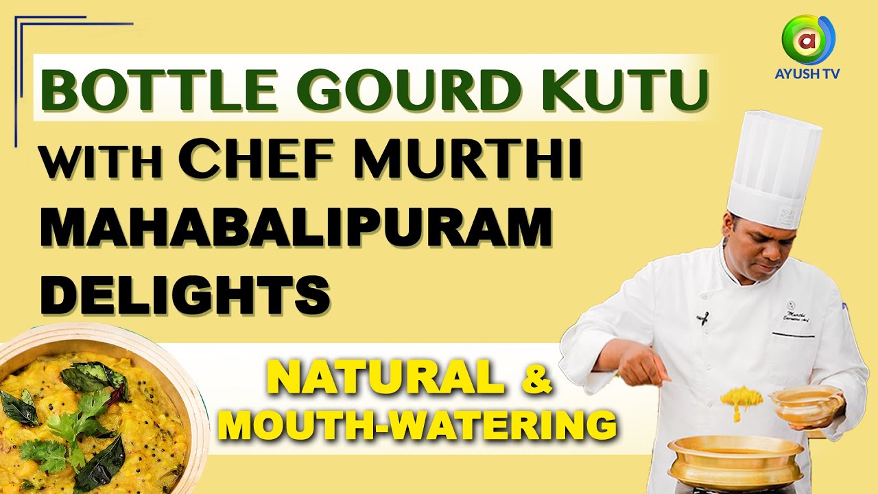 Bottle Gourd Kutu or Kootu With Chef Murthi | Mahabalipuram Delights ...