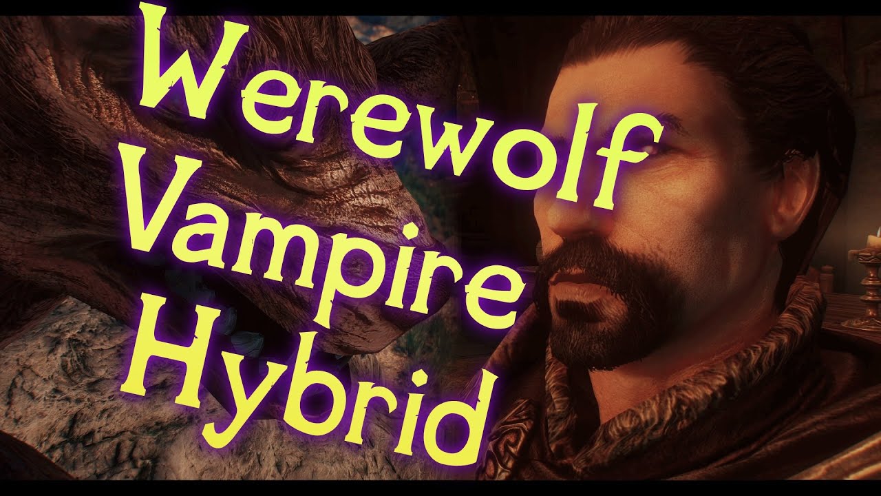 Skyrim Werewolf Vampire Hybrid