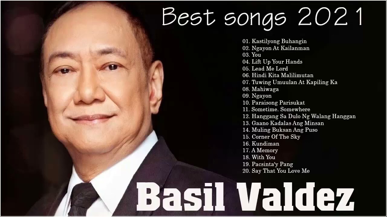 Best Of Basil Valdez Greatest Hits - OPM Nonstop Playlist Collection ...