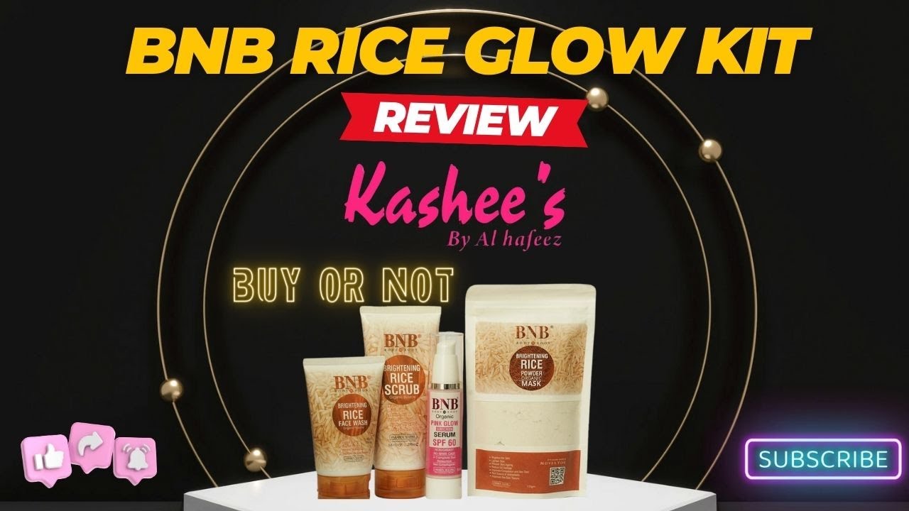 BNB Rice Glow Kit Review | Bnb Rice Products Review | Kashee's By Al ...