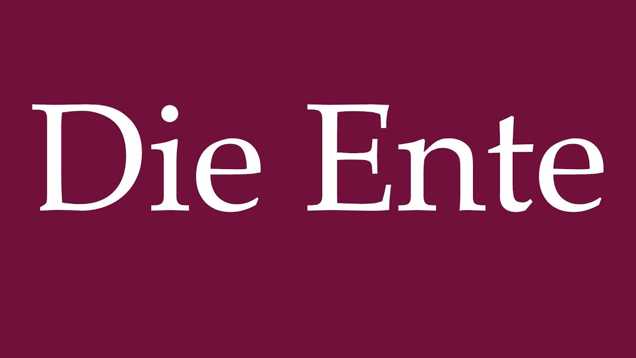 How to Pronounce ''Die Ente'' (The Duck) Correctly in German - YouTube