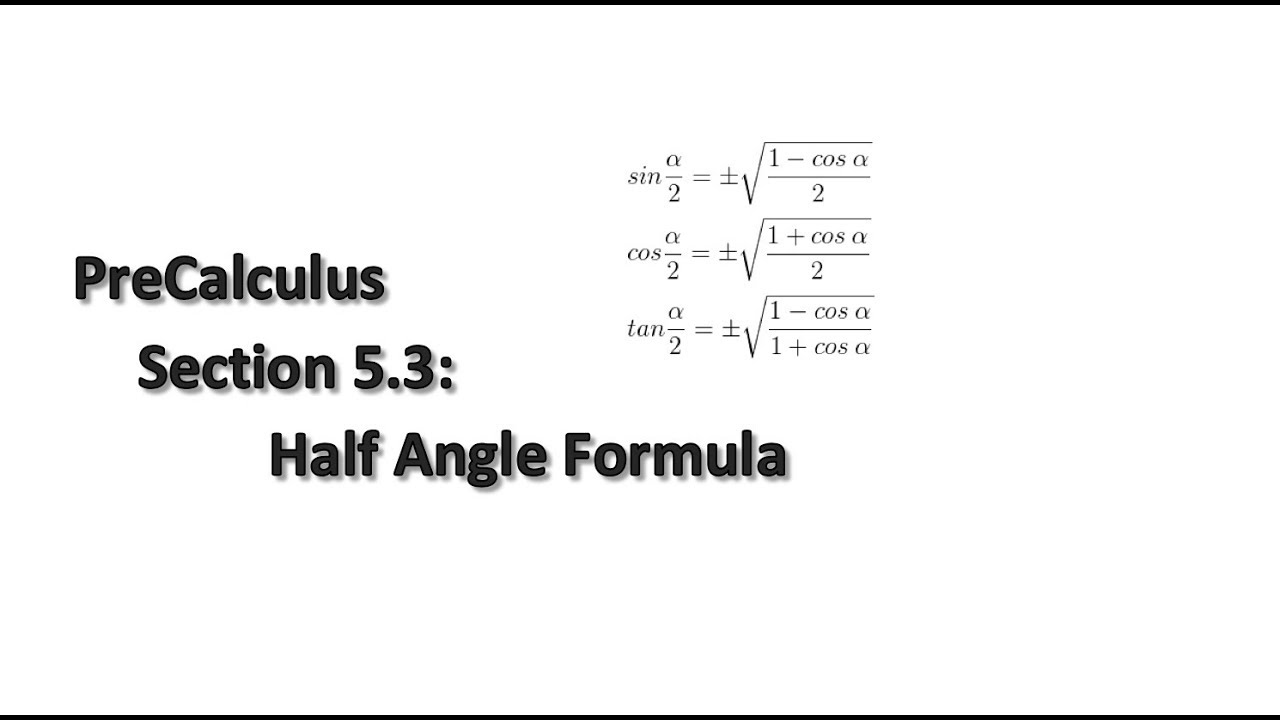 PreCalculus Section 5.3: Half Angle Formula - YouTube
