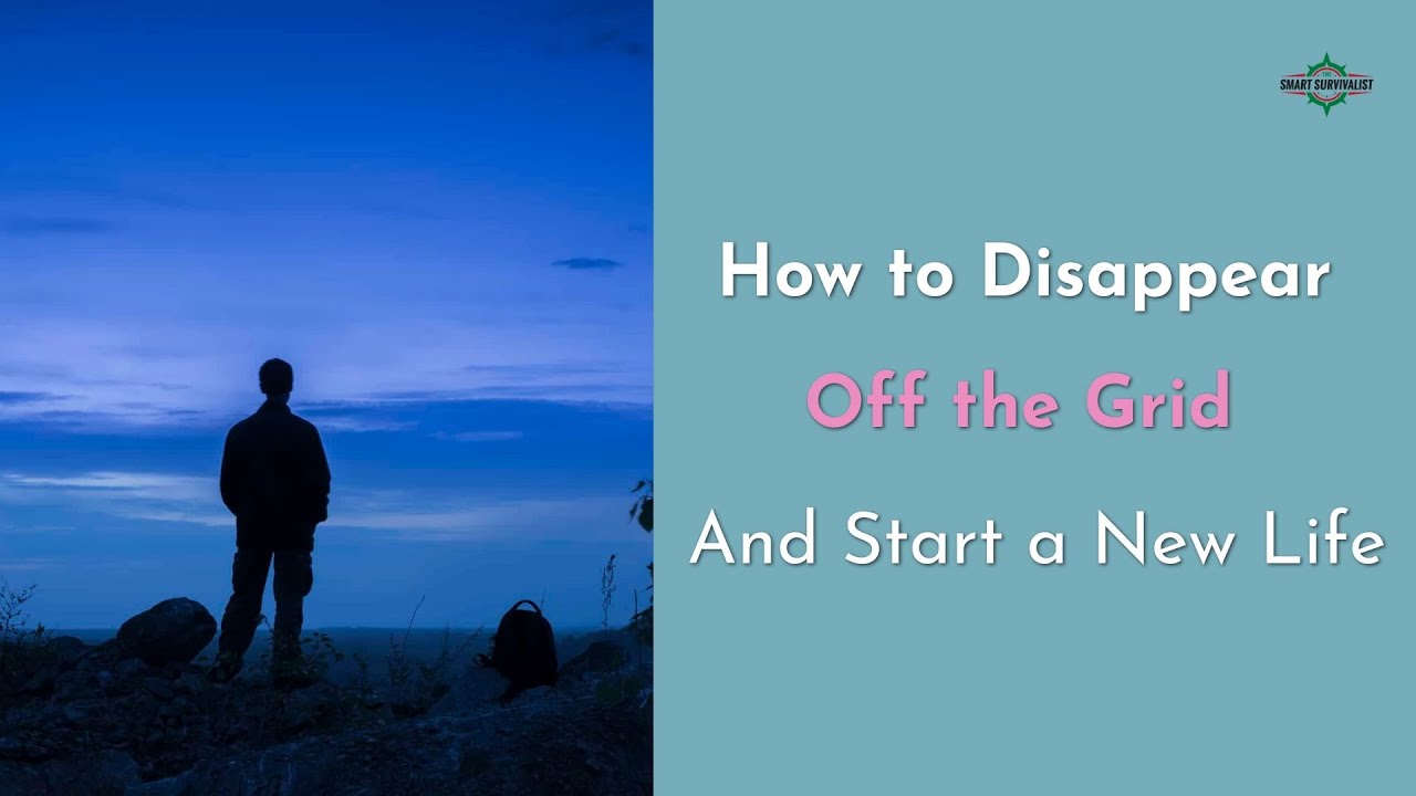 How to Disappear Off the Grid And Start a New Life - YouTube