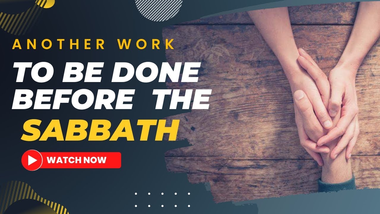 Important Work to be Done Before SABBATH - YouTube