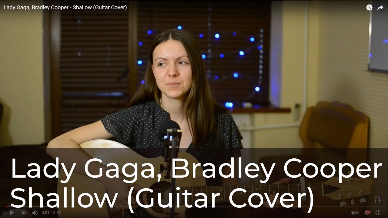 Lady Gaga, Bradley Cooper - Shallow (Guitar Cover) - YouTube